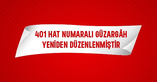 401 Numaralı Hat Güzergâhı Yeniden Düzenlenmiştir